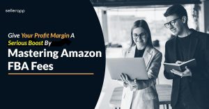 Amazon FBA Fees Explained: What You Should Know In 2023