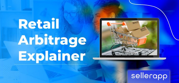 Retail Arbitrage On Amazon: What it is & How Does it Work With FAQ
