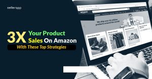 Top 8 ways to Increase Your Product Sales on Amazon in 2023