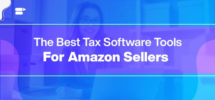 The Top 5 Amazon Sales Tax Tools for Sellers - SellerApp