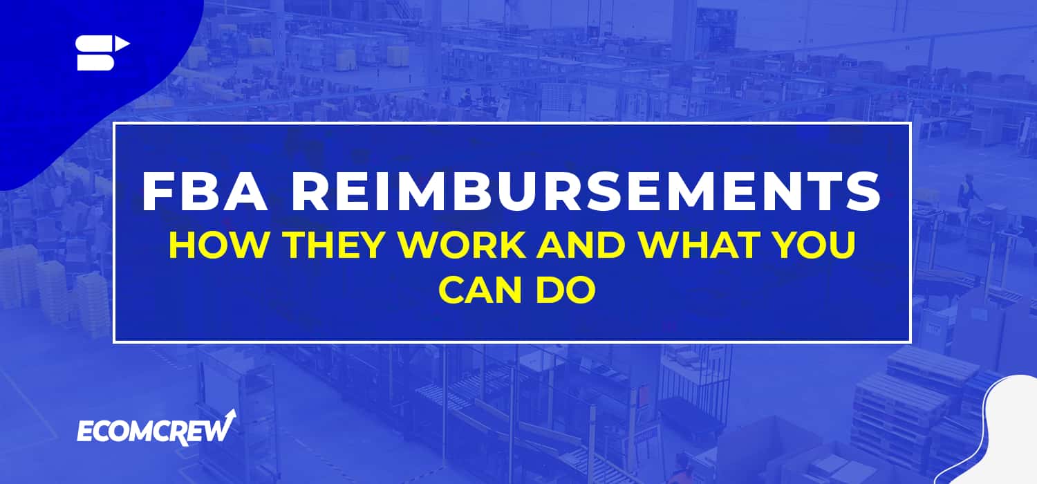 FBA Reimbursements: How They Work and What You Can Do