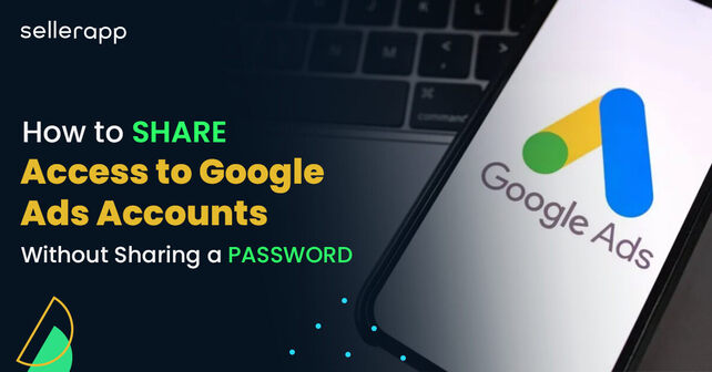 How to share access to Google ad accounts in 2023 (without password!)