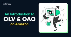 Calculating and Understanding Amazon CLV and CAC Ratio